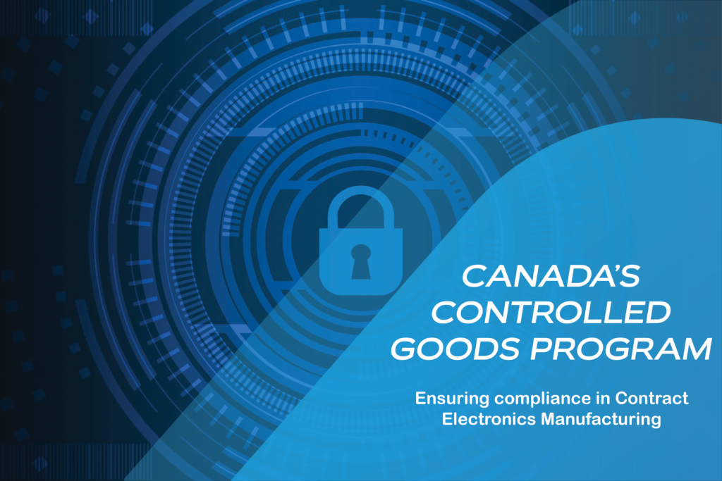 Controlled Goods Program: Ensuring Compliance in Contract Manufacturing ...
