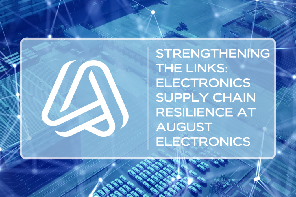 Electronics Supply Chain Resilience: August Electronics' Strategic Mastery