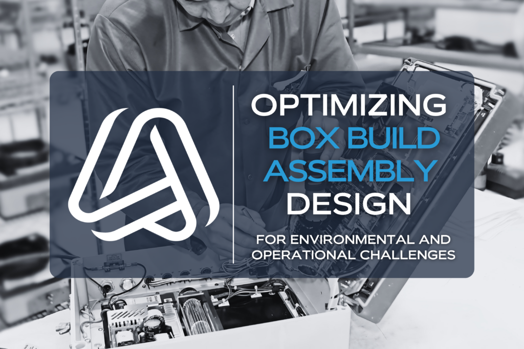 Optimizing Box Build Assembly Design for Environmental and Operational Challenges | August ...